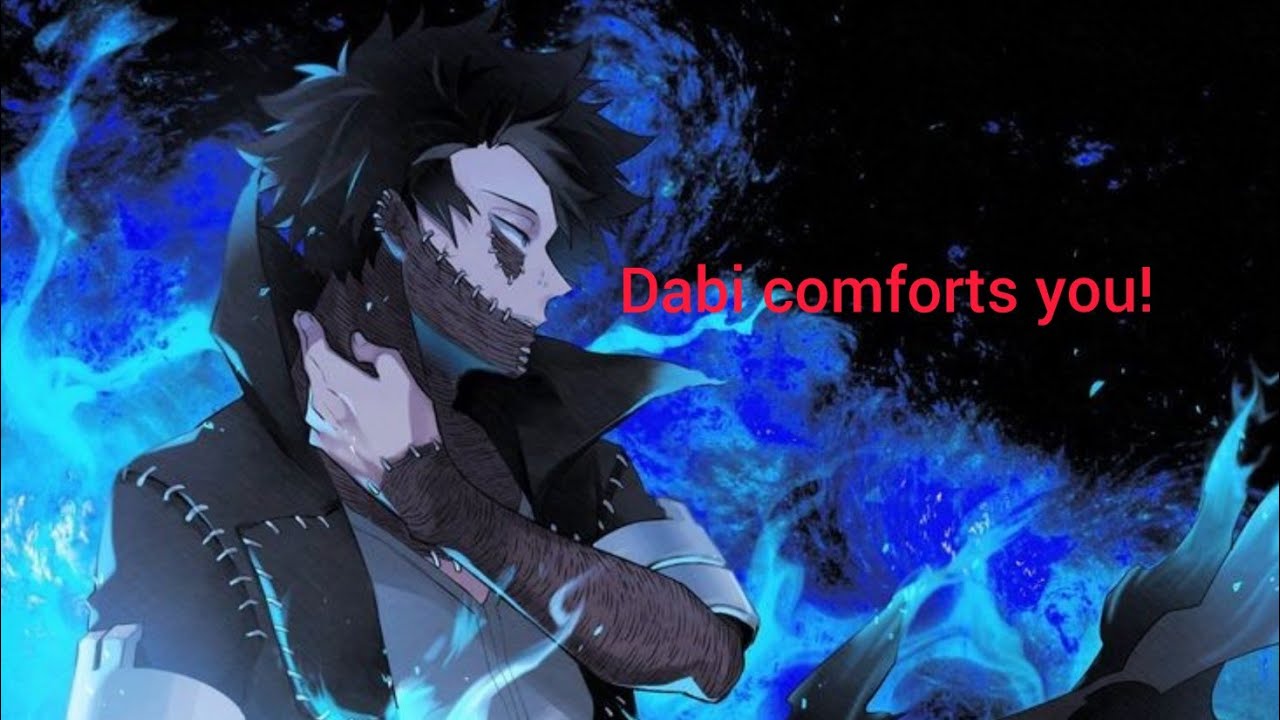 "Its going to be okay..." Dabi x listener || Dabi Comforts You! - YouTube