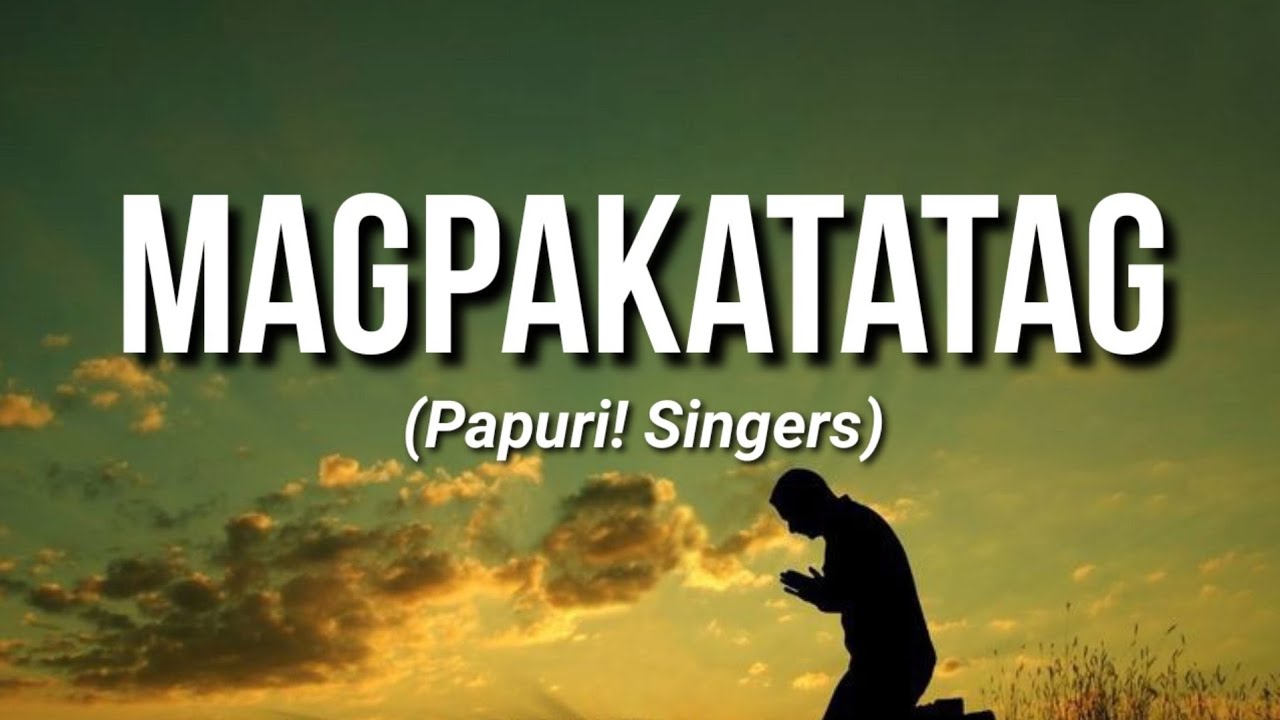 MAGPAKATATAG | Papuri! Singers Chords - Chordify