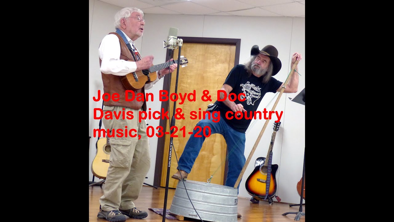 Joe Dan Boyd & Doc Davis Pick & Sing Country Music, 03 21 20 - YouTube