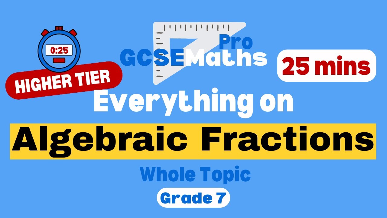 EVERYTHING ALGEBRAIC FRACTIONS in 25 minutes! | GCSE Maths Pro - YouTube