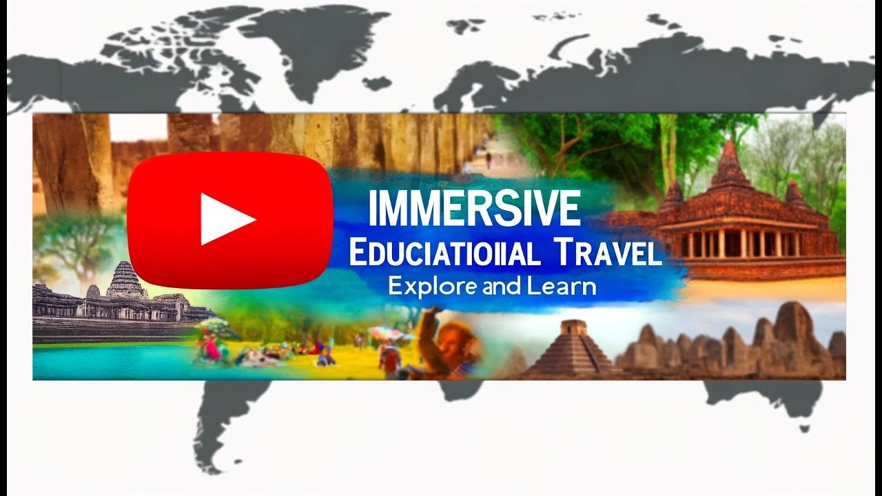 Immersive Educational Travel: Explore and Learn - YouTube