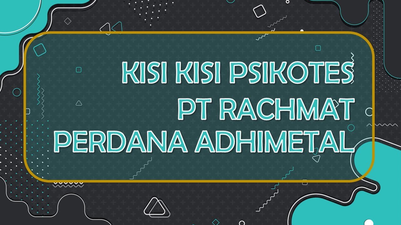 KISI KISI PSIKOTES PT RACHMAT PERDANA ADHIMETAL - YouTube