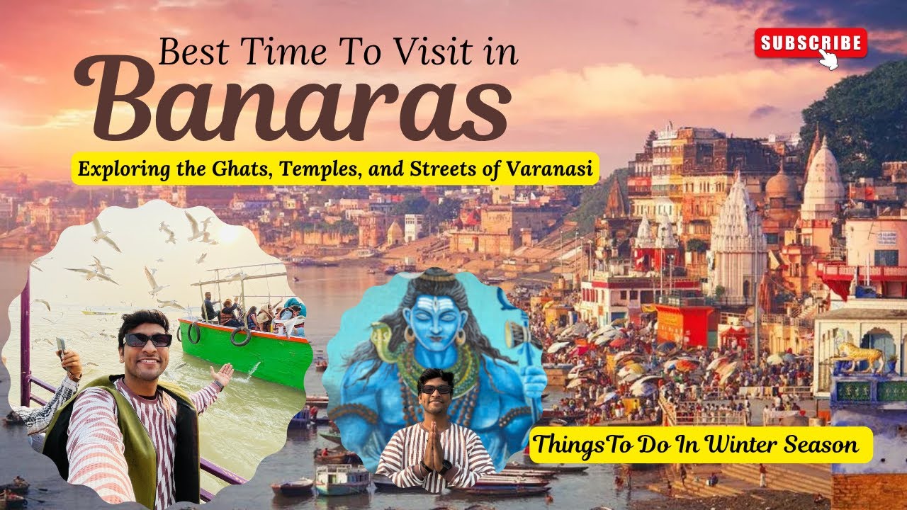 Best Time to Visit Banaras : Varanasi Tour Guide | 2 Days Itinerary ...