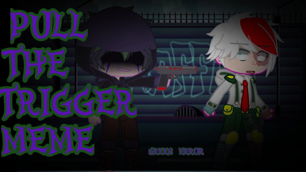 gacha club pull the trigger meme ||ft.todoroki & deku|| ||crazy/god deku au|| mha - YouTube