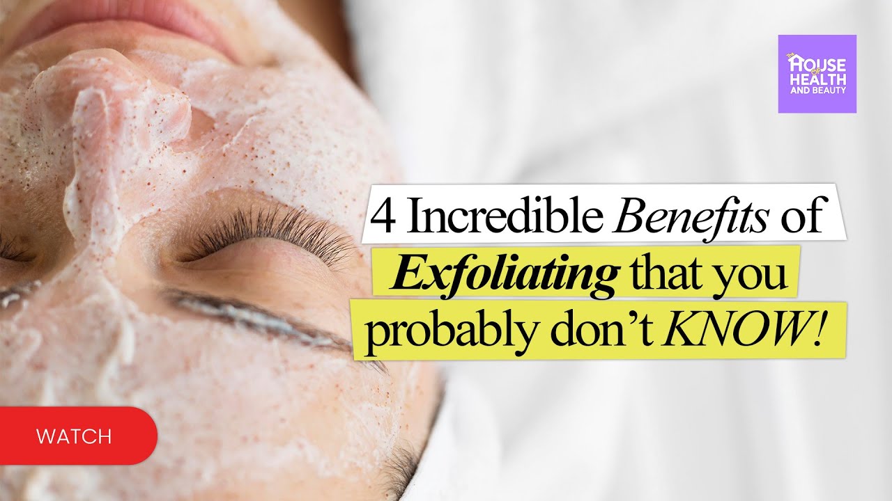 4 Incredible benefits of Exfoliating that you probably don't KNOW ...