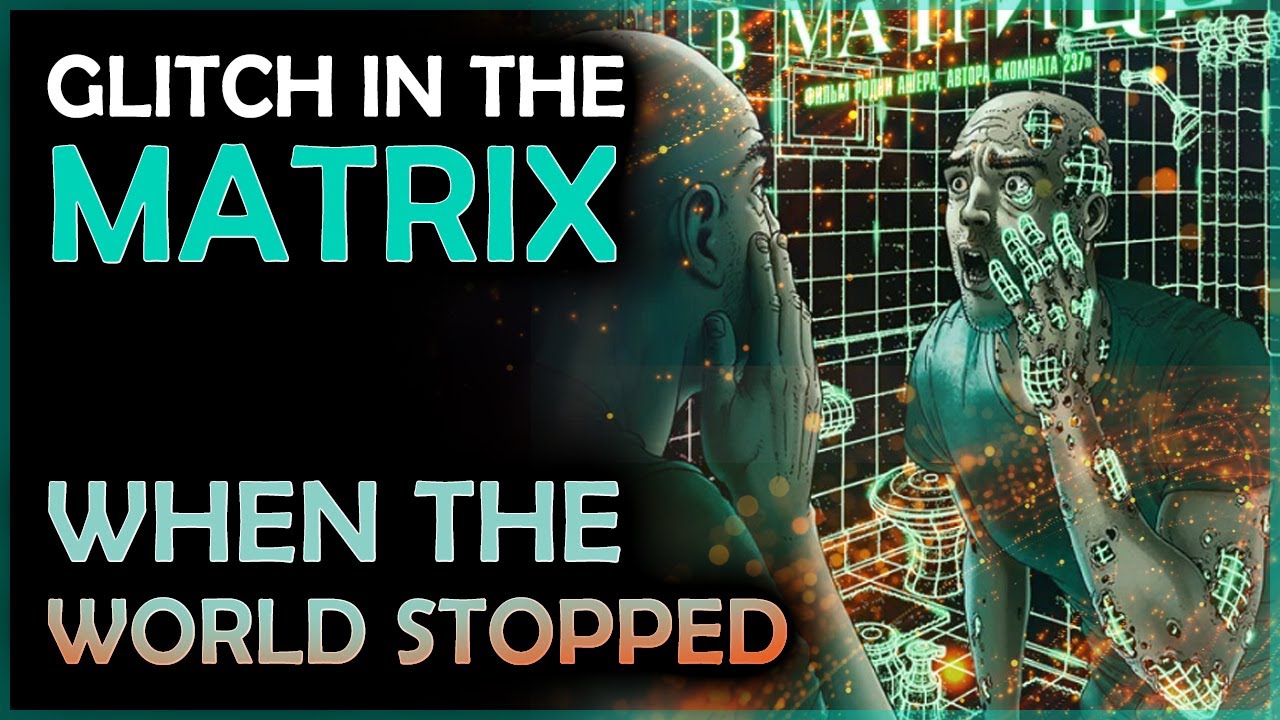 Glitch in the Matrix Part 1 - When The World Stopped - YouTube