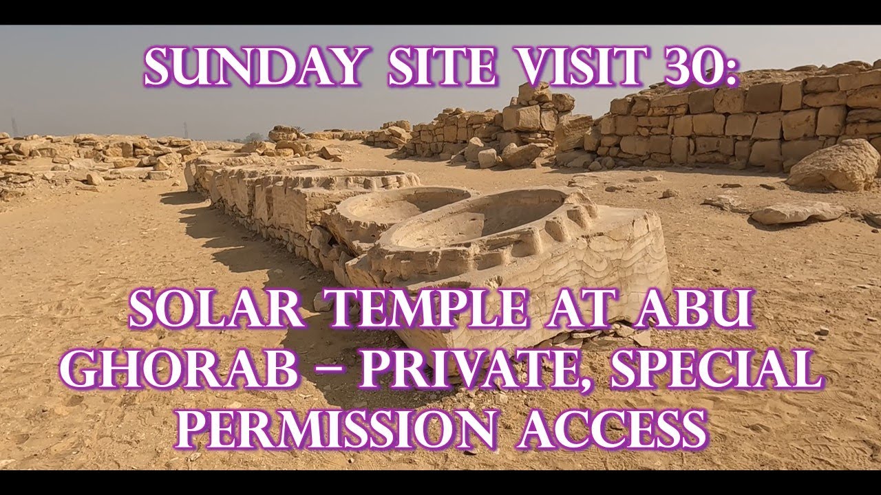 Sunday Site Visit 30: ANCIENT EGYPT - Solar Temple At Abu Ghorab ...