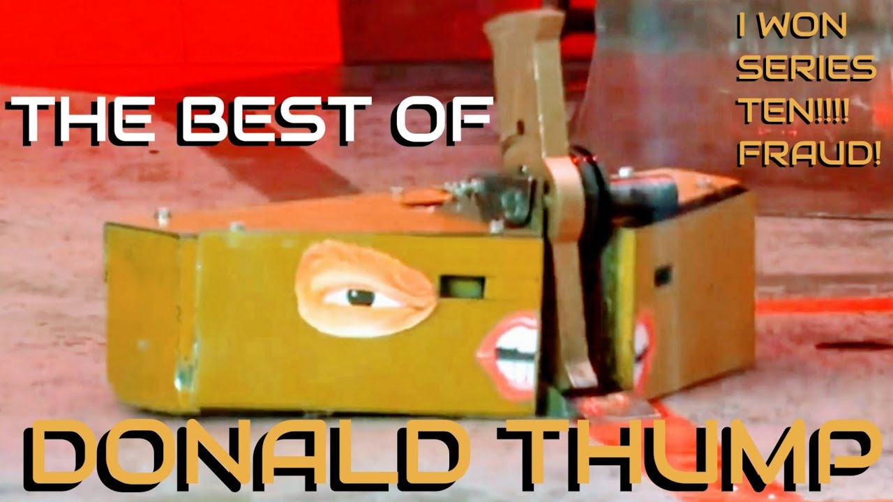 The Best Of Donald Thump - Robot Wars Series 10 - 2017 - [018] - YouTube