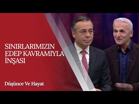 Sınırlarımızın Edep Kavramıyla İnşası | Ekrem Demirli - Düşünce ve Hayat (47. Bölüm)