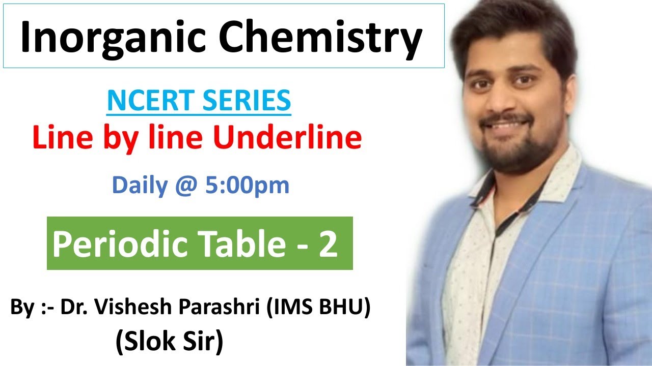 Inorganic Chemistry NCERT Series | Periodic Table part 2 | Complete ...