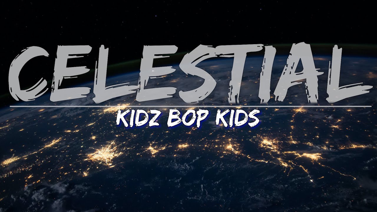 KIDZ BOP Kids - Celestial (Lyrics) - Full Audio, 4k Video - YouTube