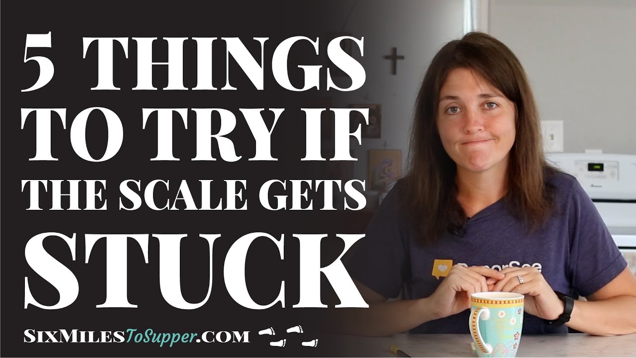 5 Things To Try If The Scale Gets Stuck (Breaking Weight Loss Plateaus ...