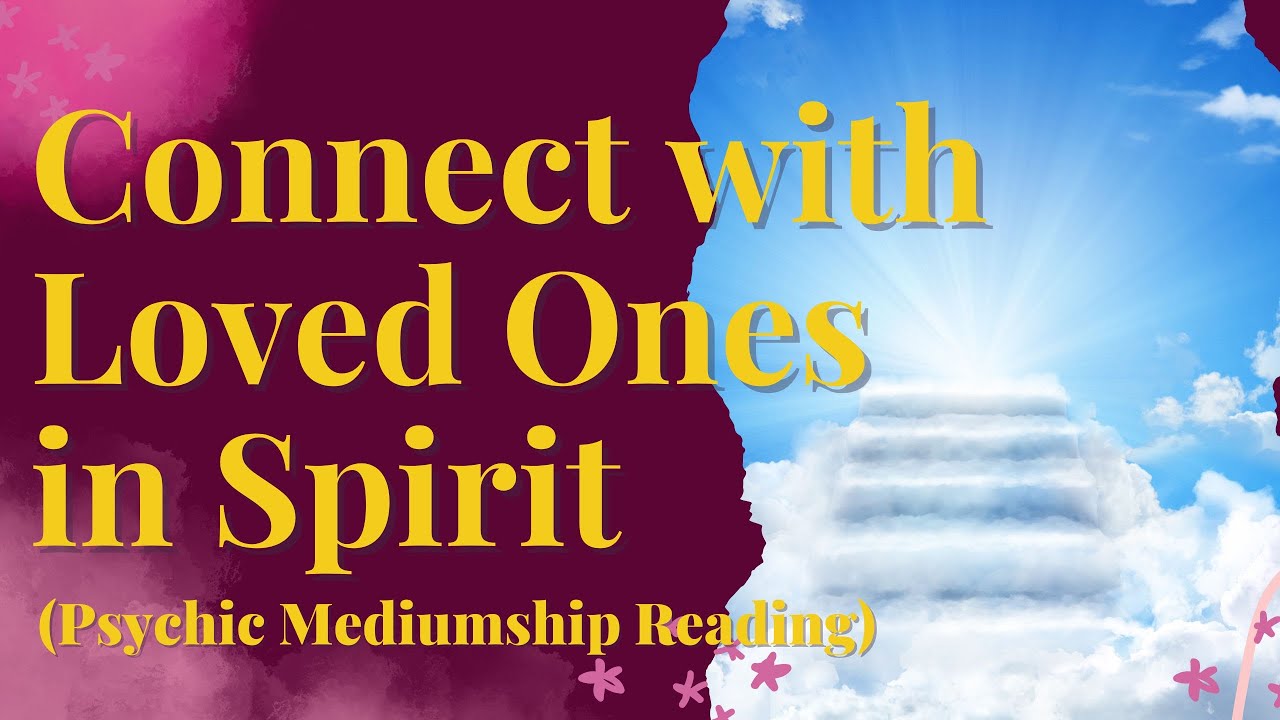 Extraordinary Messages from Loved Ones in Spirit (Psychic Mediumship ...