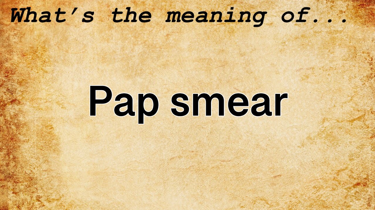 Pap Smear Meaning Definition Of Pap Smear YouTube pap-smear-meaning-definition-of-pap-smear-youtube