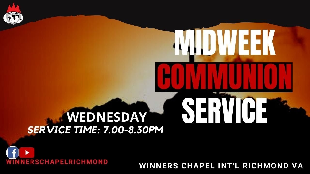 MIDWEEK COMMUNION SERVICE| AUGUST 18TH, 2021| WINNERS CHAPEL RICHMOND ...
