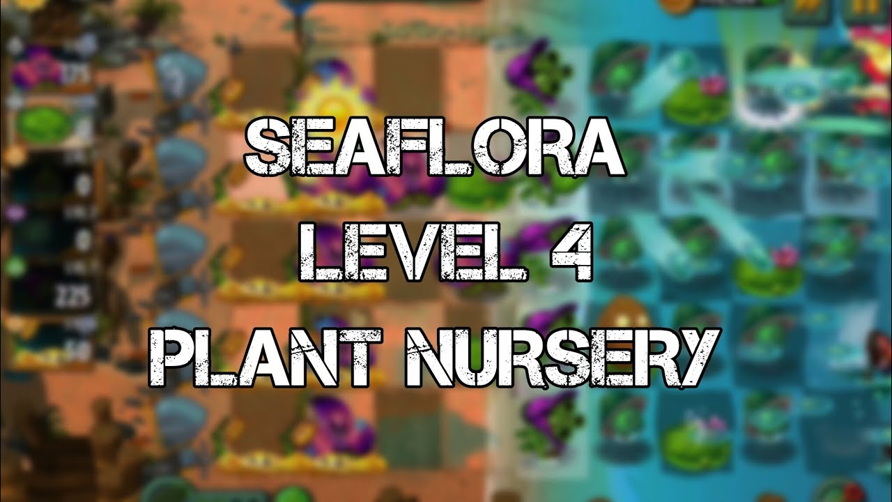 SeaFlora | Level 4 | Plant Nursery | PvZ2 Official - YouTube