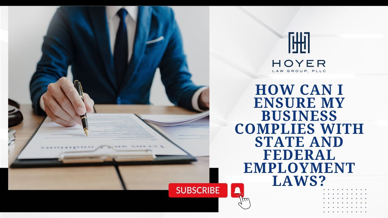 How can I ensure my business complies with state and federal employment ...