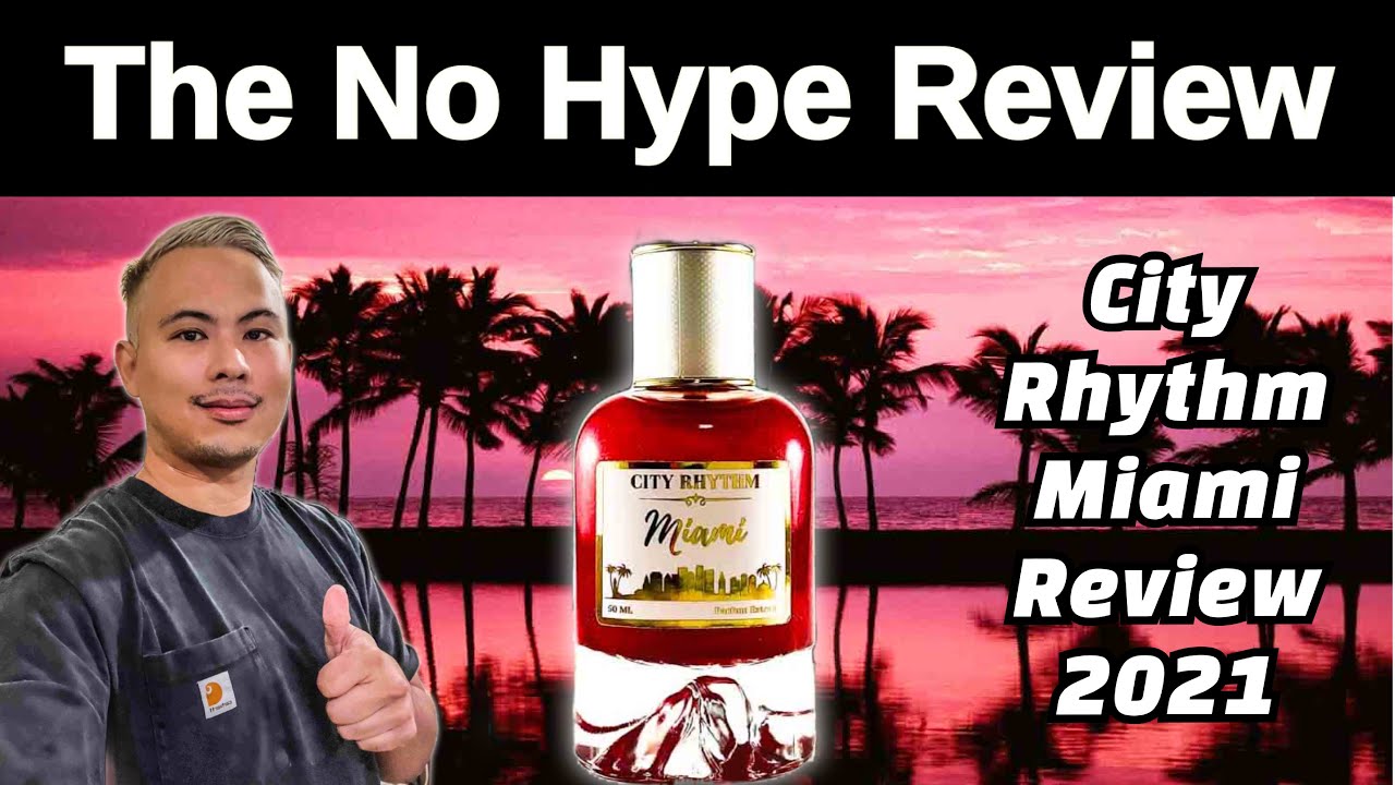 CITY RHYTHM MIAMI REVIEW 2021 | THE HONEST NO HYPE FRAGRANCE REVIEW ...
