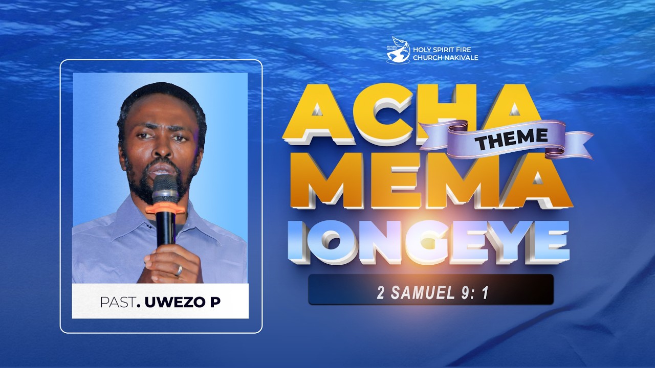 ACHA MEMA IONGEYE / Ps. Uwezo P / Holy spirit fire church Nakivale ...