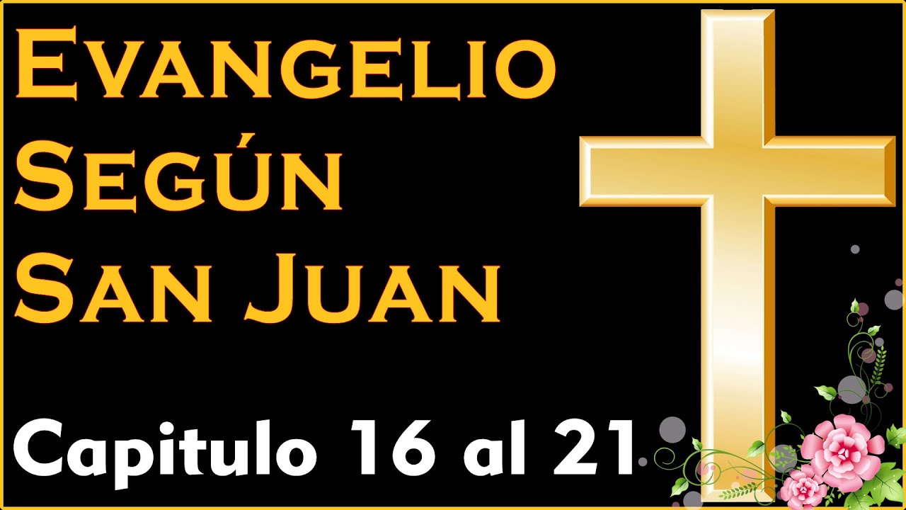 JUAN Capitulo 16 Al 21 Biblia Cat lica YouTube