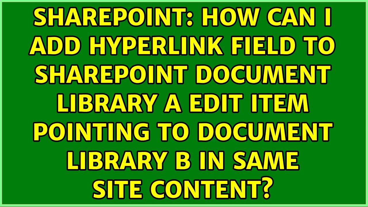 How Can I Add Hyperlink Field To Sharepoint Document Library A Edit