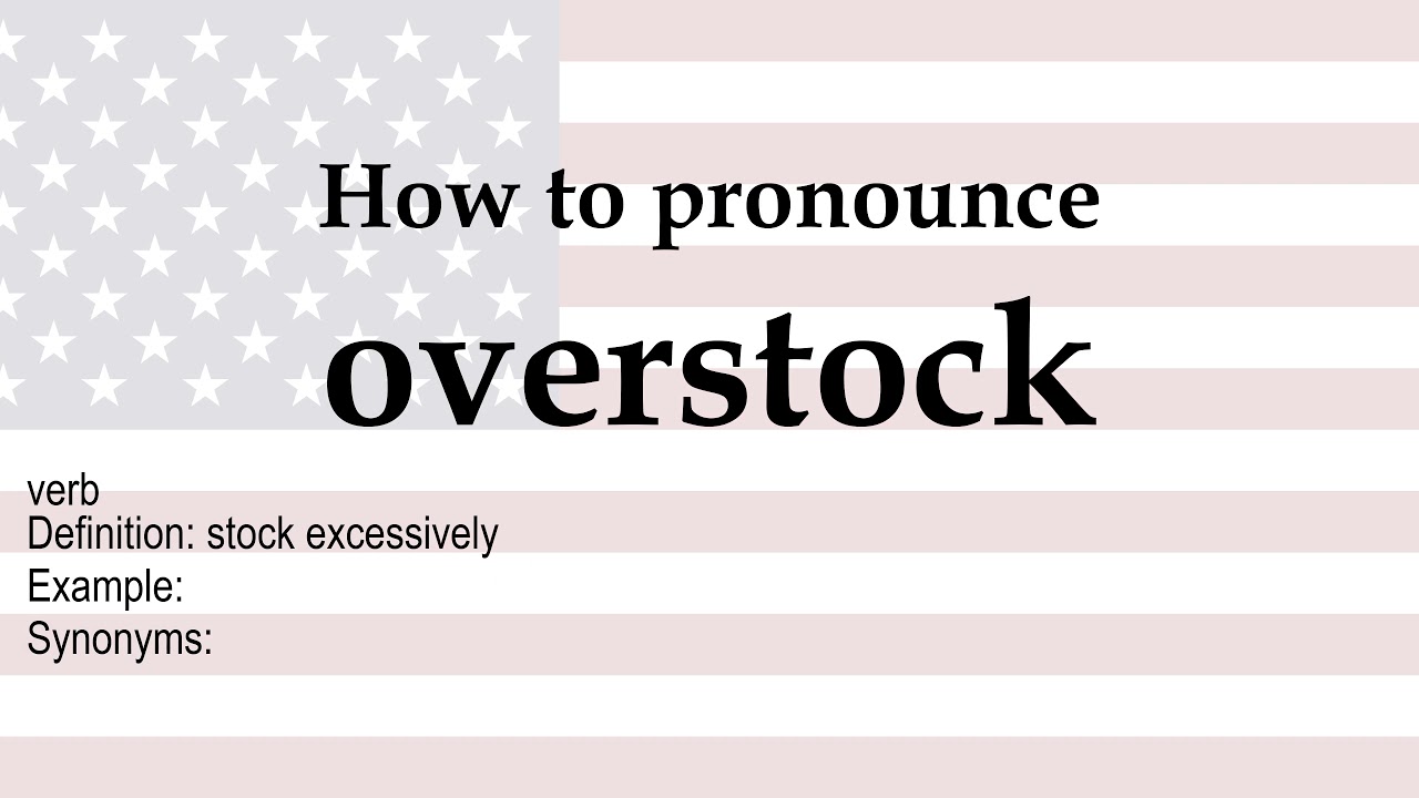 How to pronounce 'overstock' + meaning - YouTube
