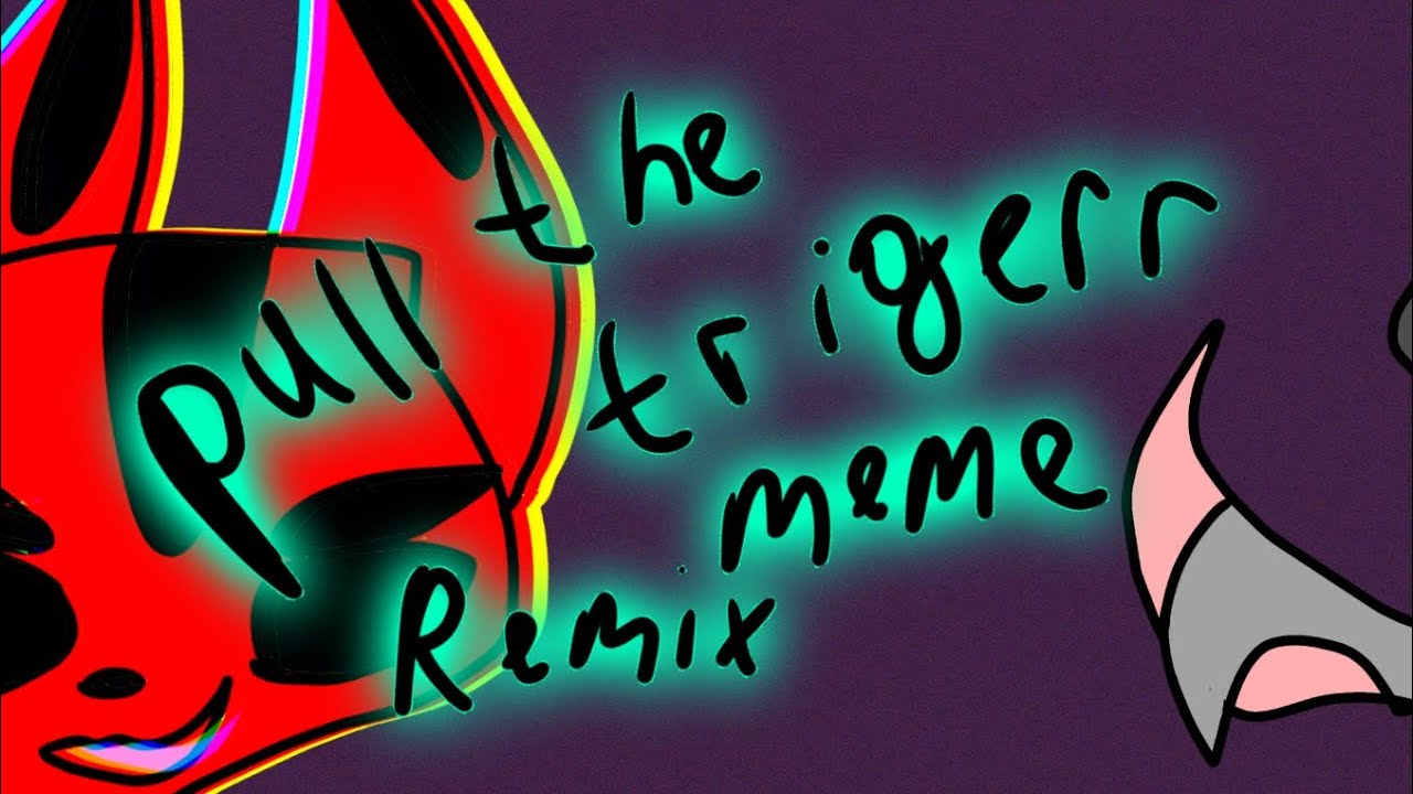 Pull the Trigger meme Animation Slowed Remix - YouTube