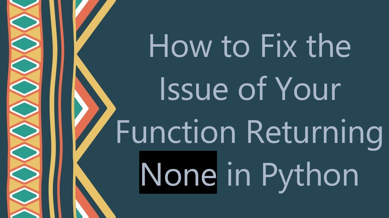 How to Fix the Issue of Your Function Returning None in Python - YouTube