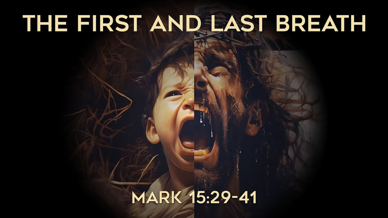 Mark 15:29-41... The First And The Last Breath... 12/22/2024 - YouTube