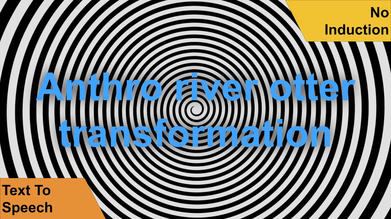 Anthro river otter transformation hypnosis (no induction) - YouTube