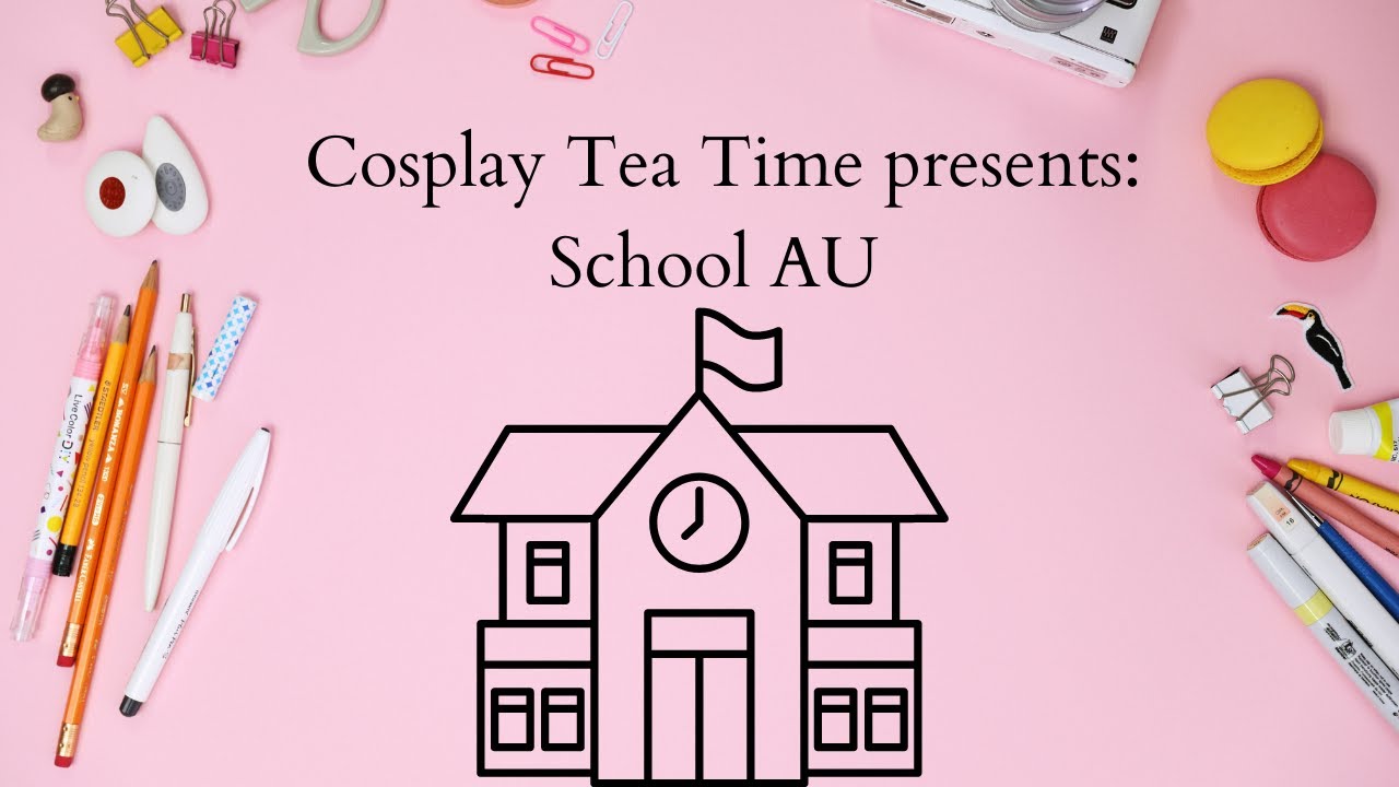 Cosplay Tea Time presents: School AU - YouTube