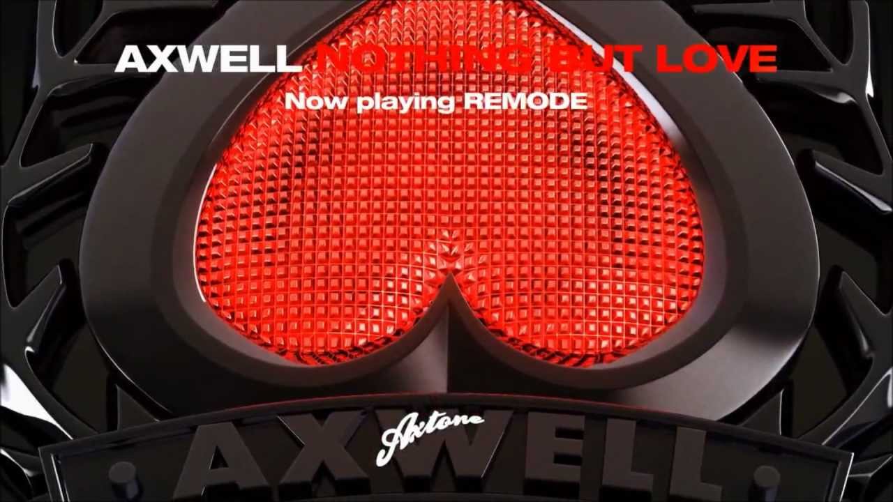 Axwell - Nothing But Love (Axwell Remixes) [HQ] - YouTube