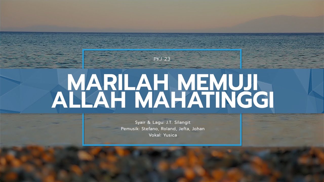 PKJ 23- Marilah Memuji Allah Mahatinggi - YouTube