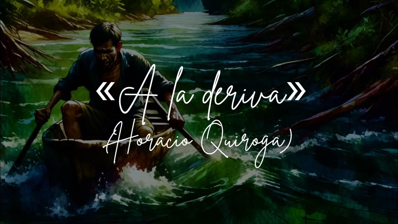«A la deriva» de Horacio Quiroga (Audiolibro) - YouTube