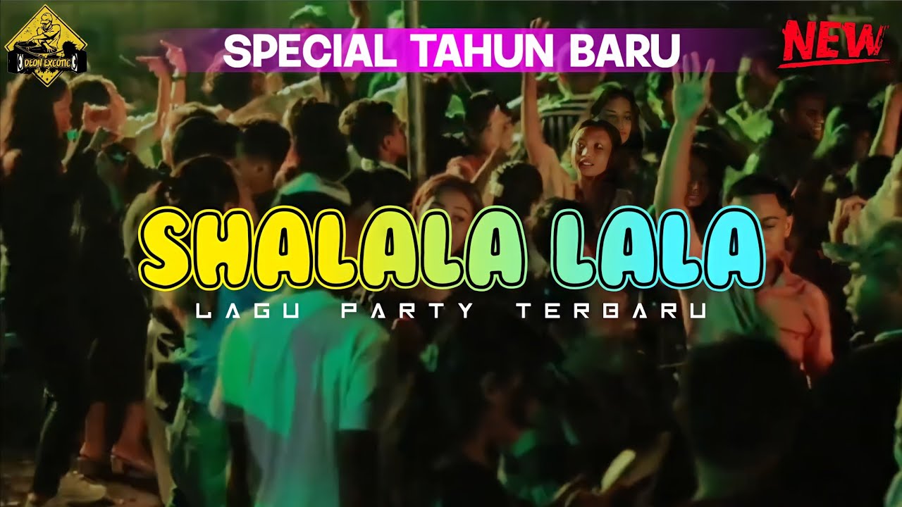 LAGU PARTY AKHIR TAHUN 2023🌴SHALALA LALA🌴NEW REMIX (Deon Excotic) - YouTube