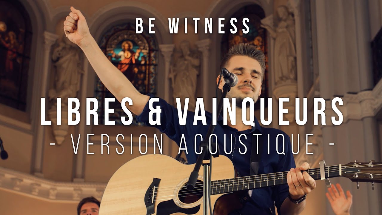Be Witness - Libres et Vainqueurs (version acoustique) - YouTube