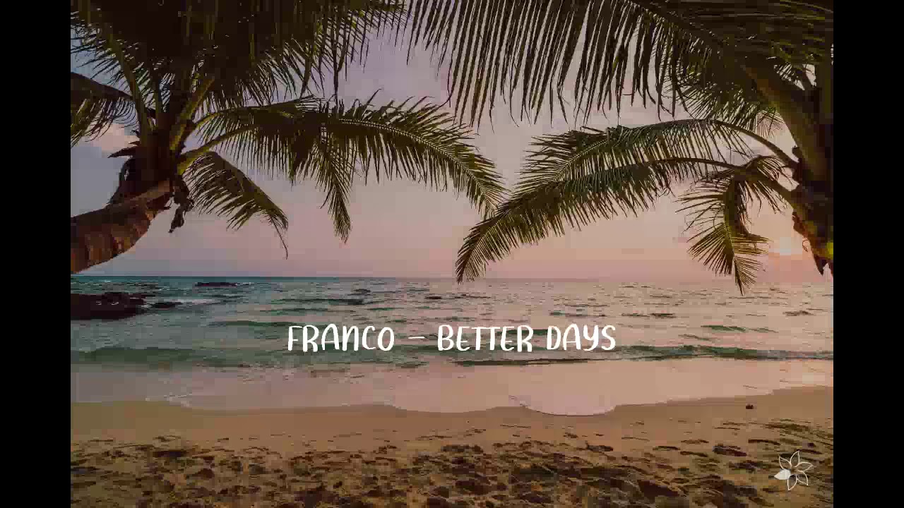 Franco - Better Days (lyrics) - YouTube