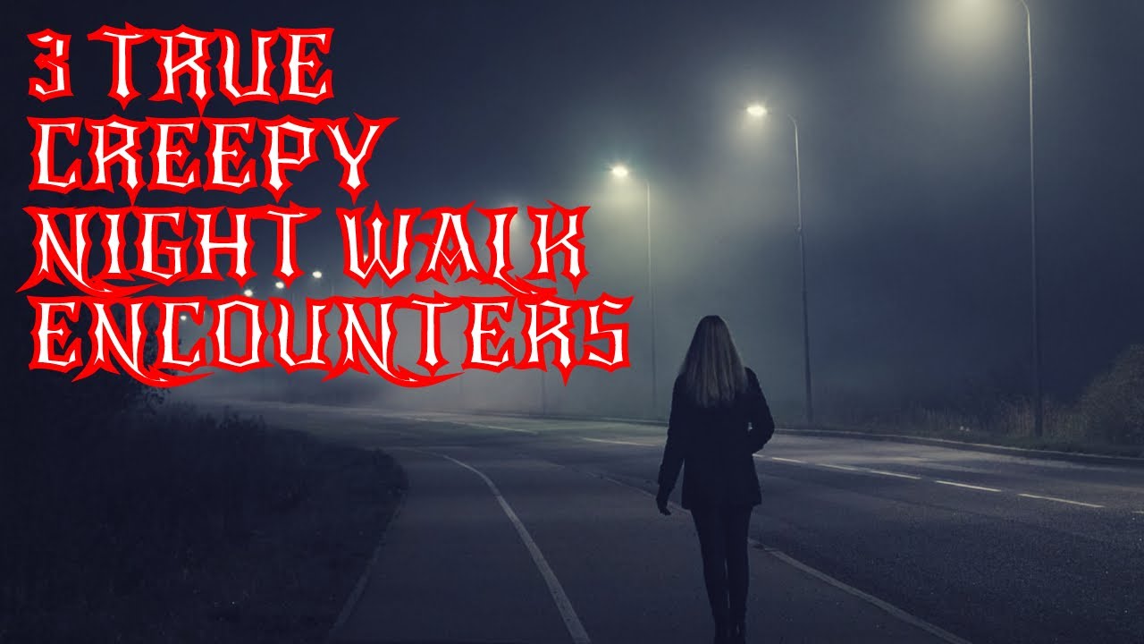 3 True Creepy Night Walk Encounters - YouTube