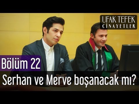 Ufak Tefek Cinayetler 22. Bölüm - Serhan ve Merve Boşanacak mı?