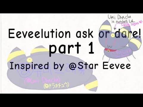 [Eeveelution ask or dare! Inspired by @Star Eevee] part 1