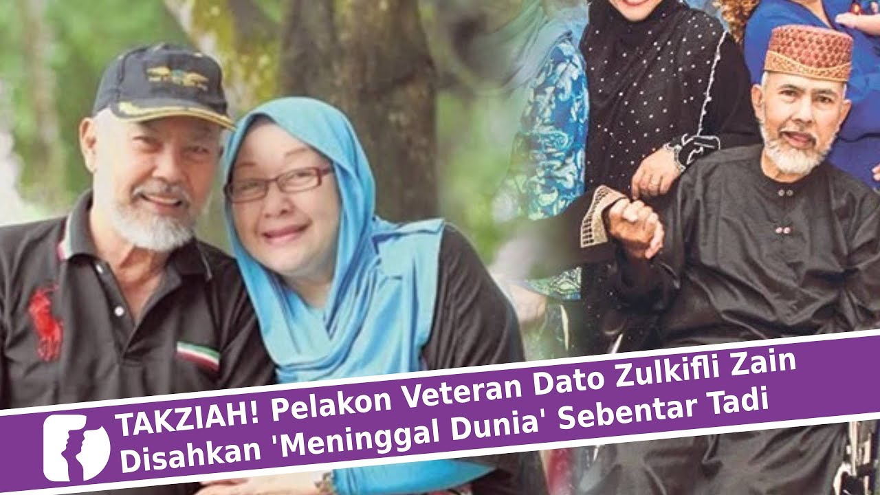 TAKZIAH! Pelakon Veteran Dato Zulkifli Zain Disahkan 'Pergi' Buat ...