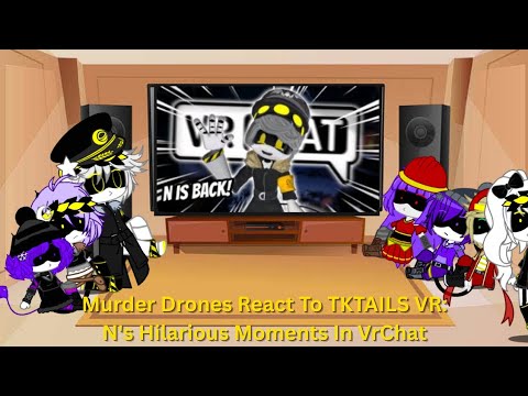 Murder Drones React To TKTAILS VR: N's Hilarious Moments In VrChat ...
