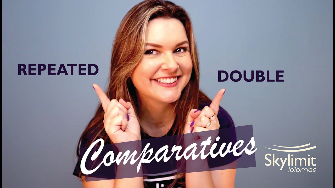 DOUBLE COMPARATIVES AND REPEATED COMPARATIVES | Comparativos Duplos e ...
