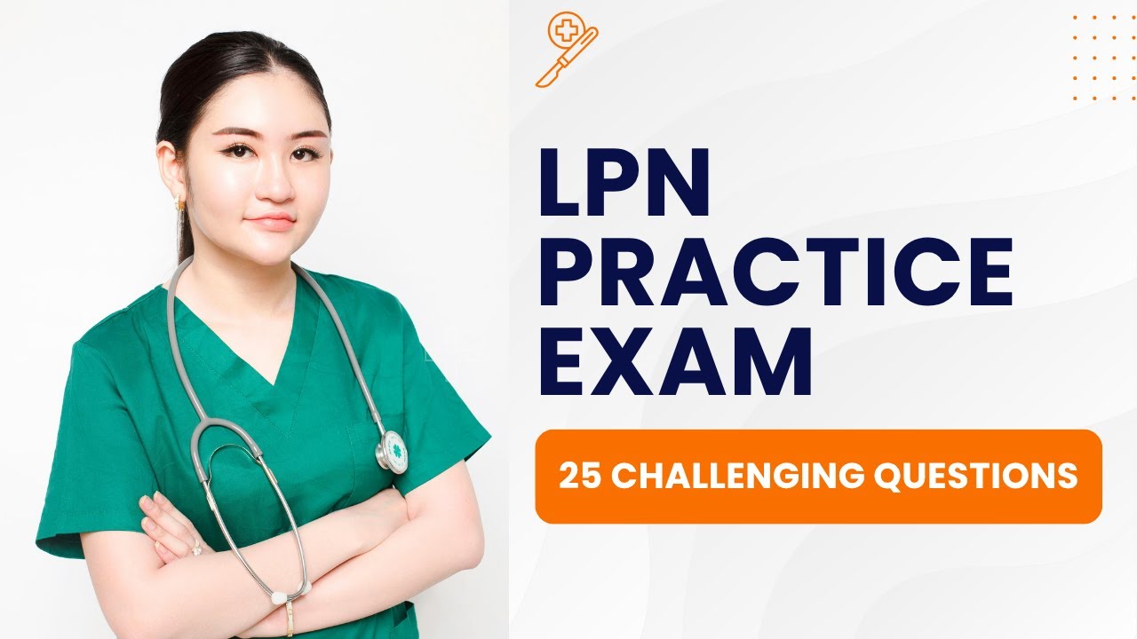 LPN Practice Exam - Nursing Study Guide & Review (25 Challenging ...