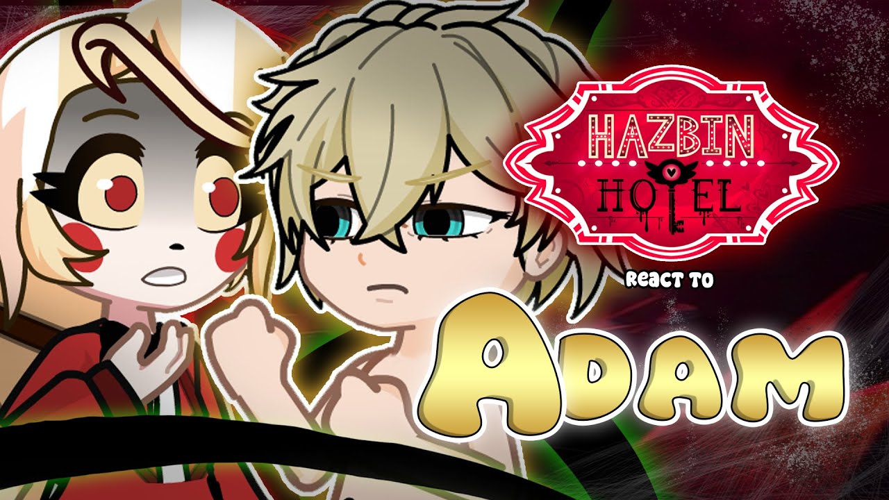 Hazbin Hotel React to Adam || Shuumatsu no Valkyrie || Gacha react [🇧🇷 ...