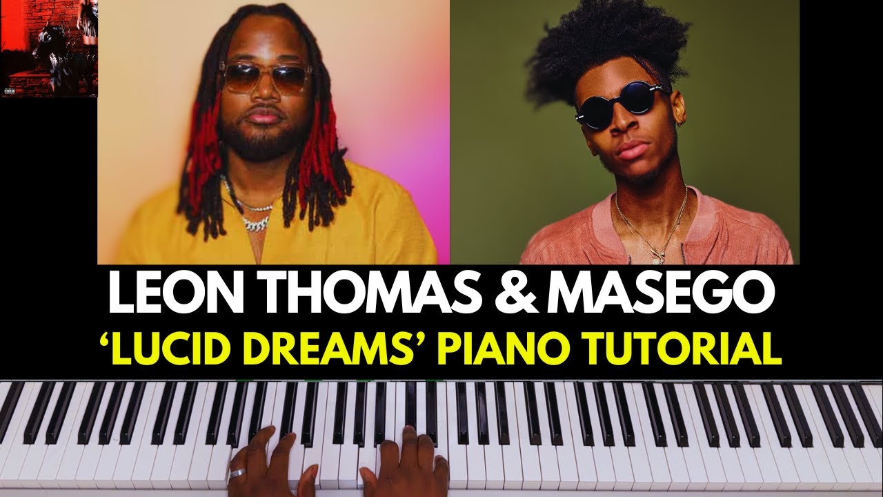 Leon Thomas Feat. Masego - Lucid Dreams Piano Tutorial (INTERMEDIATE ...