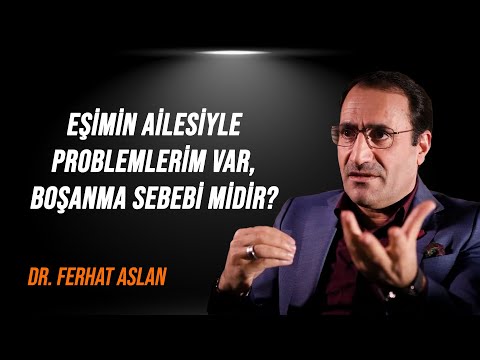 Eşimin ailesiyle problemlerim var, boşanma sebebi midir?