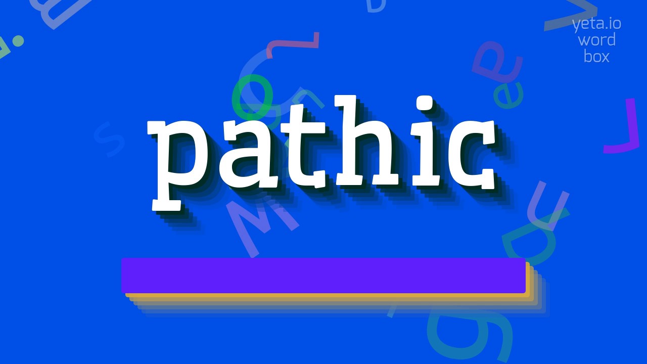 How to say "pathic"! (High Quality Voices) - YouTube