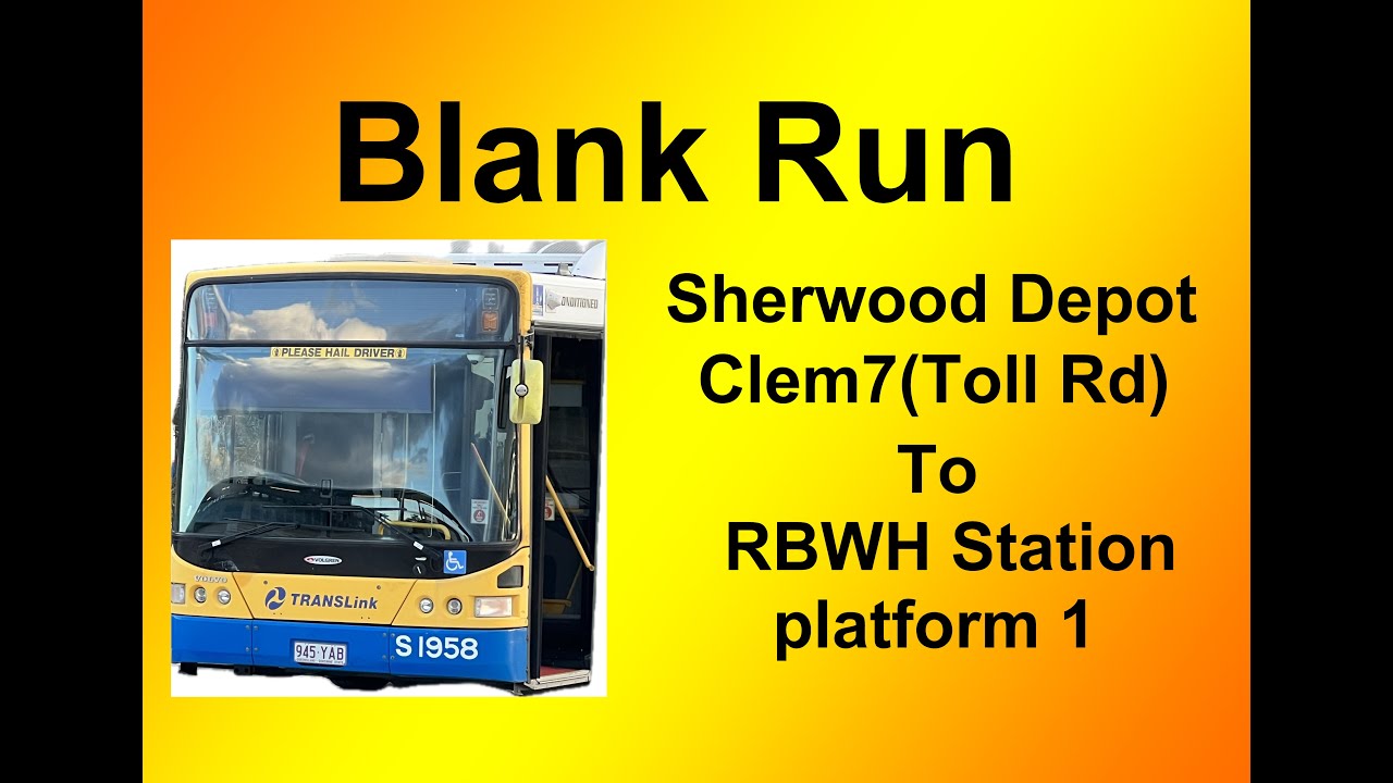 Brisbane Bus Blank Run Sherwood Depot - Clem7(Toll Rd) - RBWH Station ...