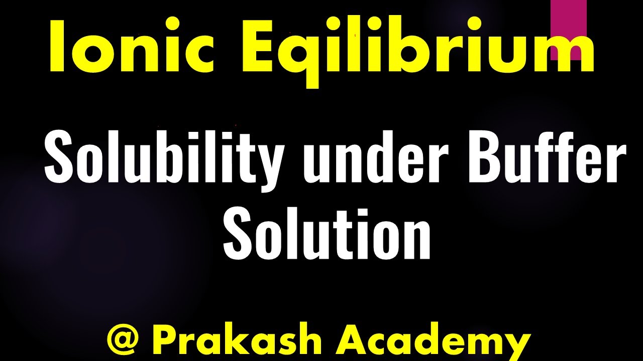 IE-2 I Ionic Equilibrium I How to find Solubility in buffer solution I ...
